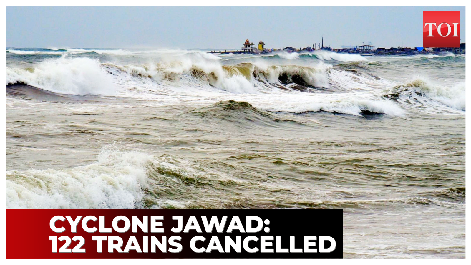 Cyclone Jawad: Red alert in Odisha, AP, 122 trains cancelled
