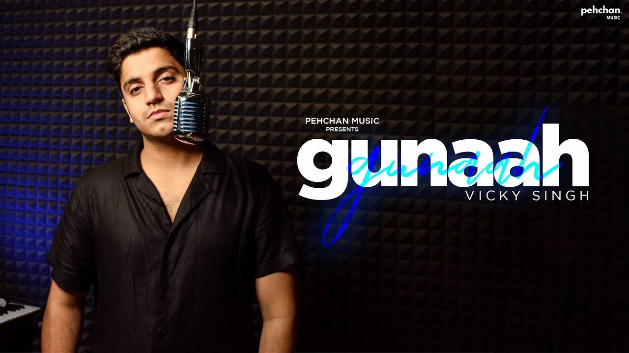 Watch New Hindi Song Music Video - 'Gunaah Kiya Dil Maine' Sung By Vicky Singh