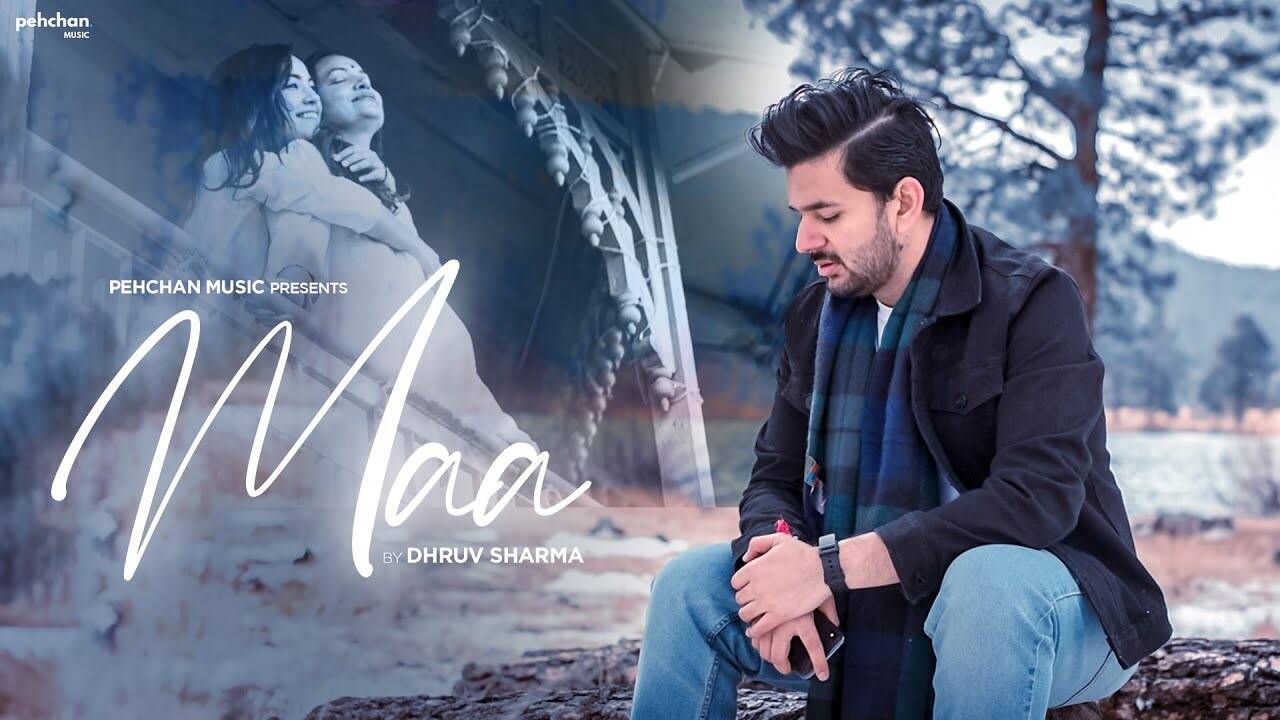 Watch New Hindi Song Music Video - 'Maa' Sung By Dhruv Sharma