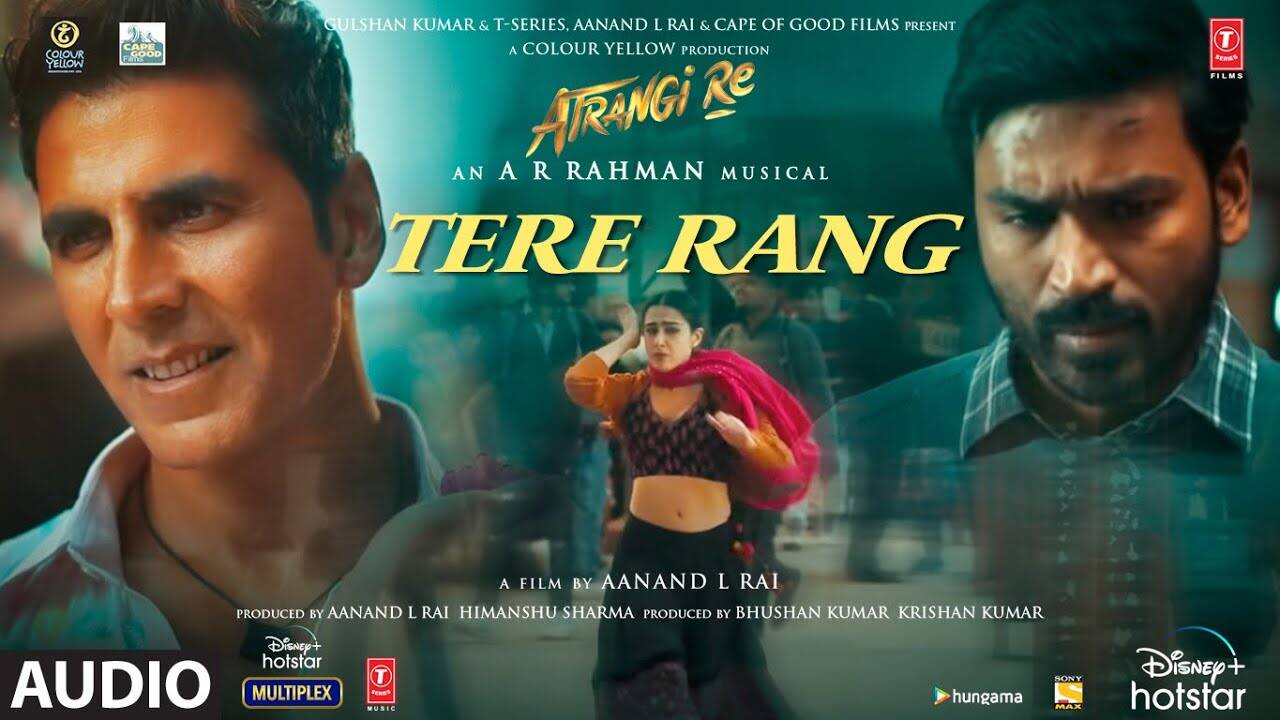 Atrangi Re | Song - Tere Rang (Audio)