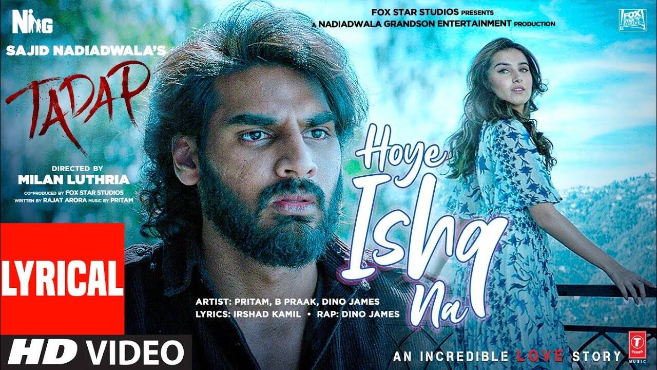 Tadap | Song - Hoye Ishq Na (Lyrical)