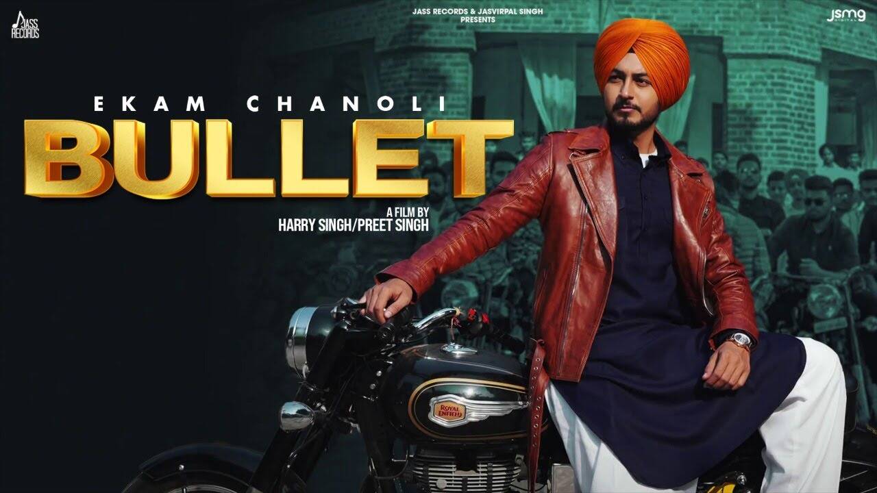 Check Out New Punjabi Hit Song Music Video - 'Bullet' Sung By Ekam Chanoli
