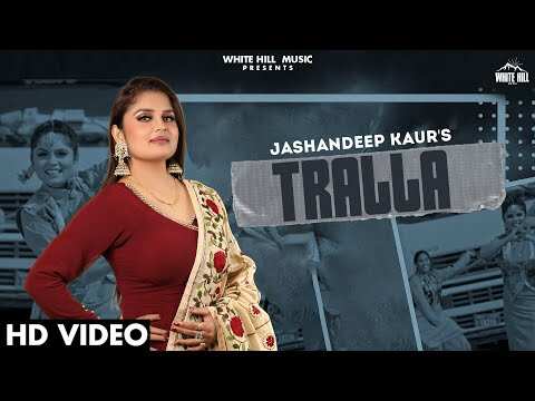 Watch Popular Punjabi Song Music Video - 'Tralla' Sung By Jashandeep Kaur