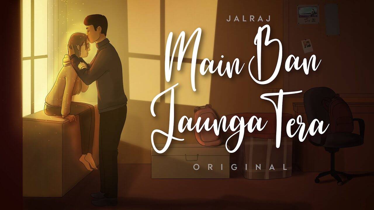 Watch New Hindi Song Music Video - 'Main Ban Jaunga Tera' Sung By JalRaj