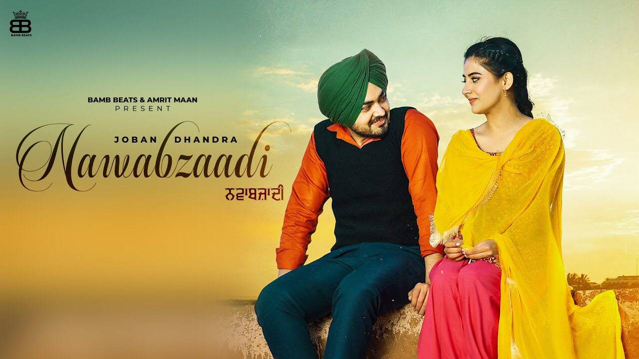 Check Out New Punjabi Hit Song Music Video - 'Nawabzaadi' Sung By Joban ...