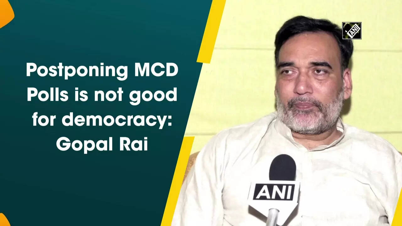 Postponing MCD Polls is not good for democracy: Gopal Rai