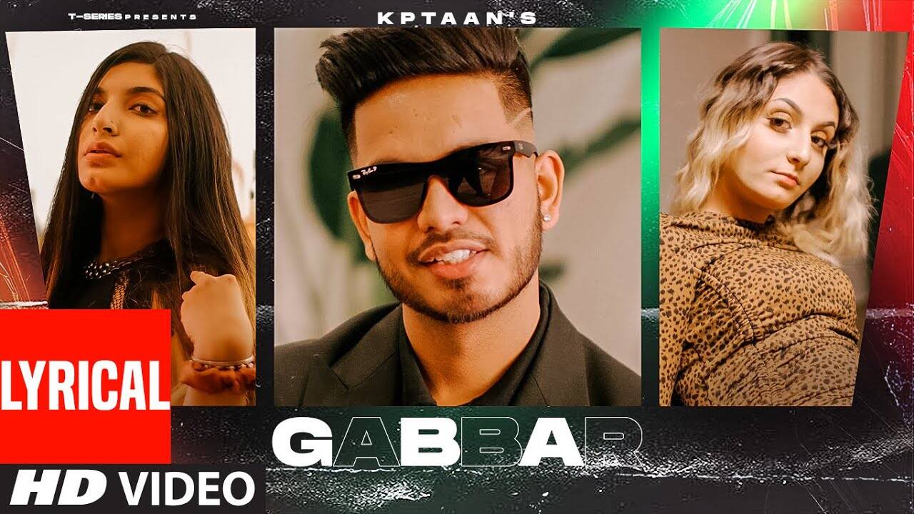 Check Out New Punjabi Official Lyrical Video Song - 'Gabbar' Sung By Kptaan