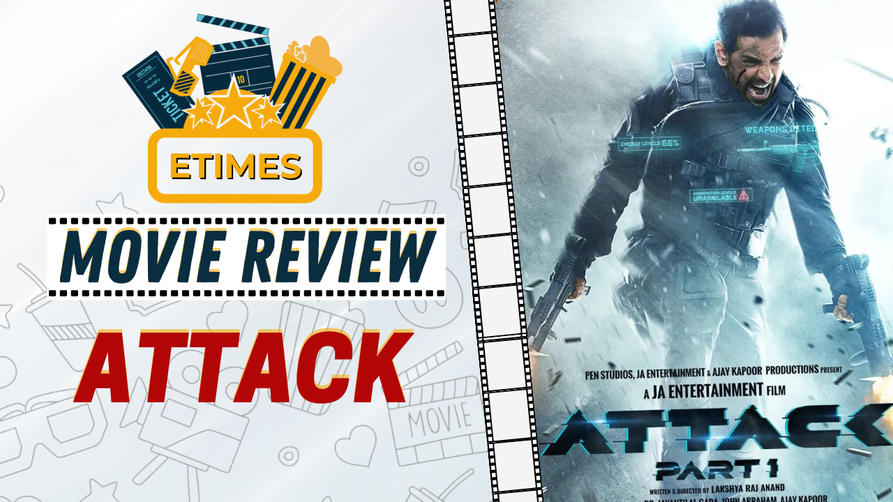 ETimes Movie Review, 'Attack': Don’t miss John Abraham as the slick and ...