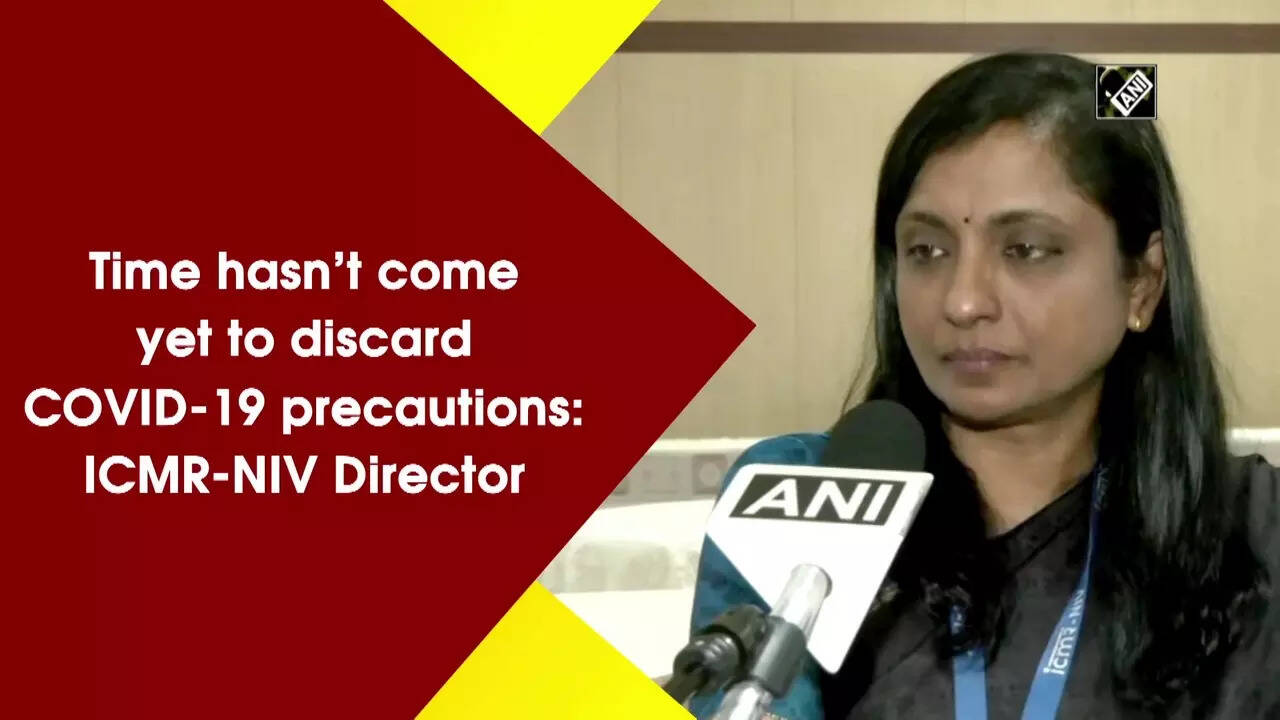 Time hasn’t come yet to discard COVID-19 precautions: ICMR-NIV Director