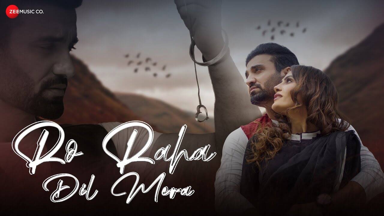 Check Out New Hindi Song Music Video - 'Ro Raha Dil Mera' Sung By ...