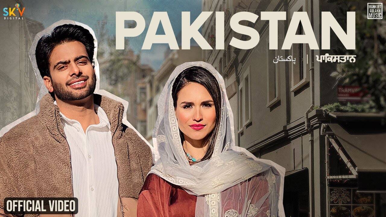 Check Out Latest Punjabi Trending Song 'Pakistan' Sung By Mankirt ...