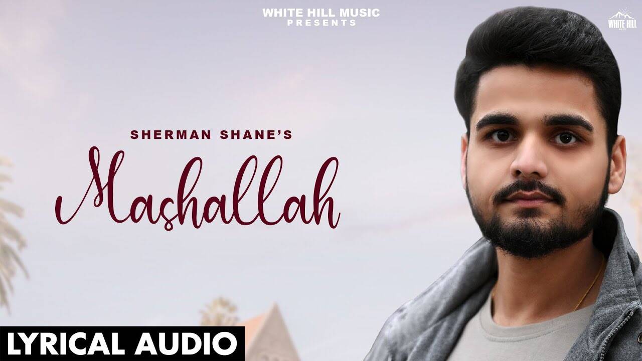 Listen To Latest Punjabi Official Lyrical Audio Song 'Mashallah' Sung ...