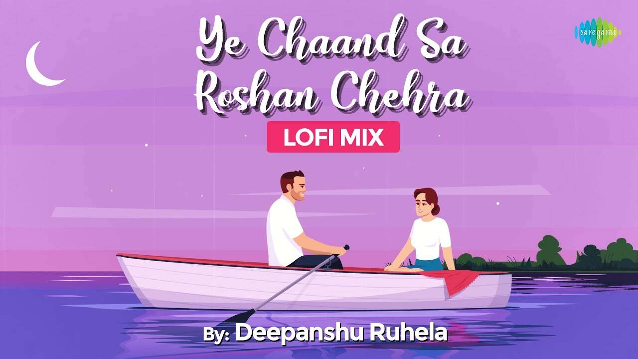 Watch Popular Hindi Song 'Ye Chaand Sa Roshan Chehra' (Lofi Remix) Sung By Sanidhya Mishra