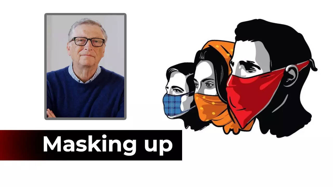 bill gates: Masks are pretty magical and they don't have a downside ...