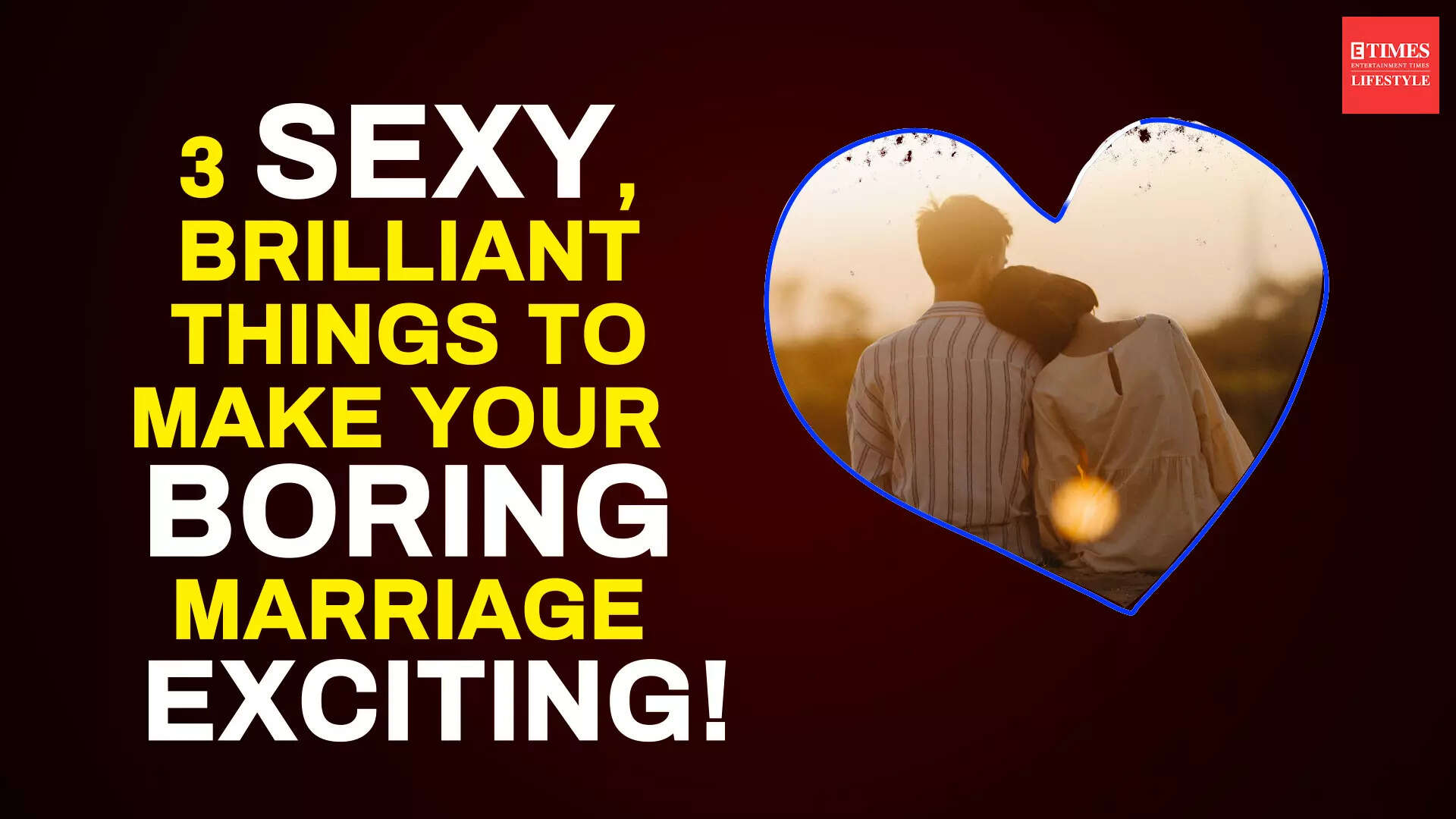 3 sexy, brilliant to make your boring marriage exciting!
