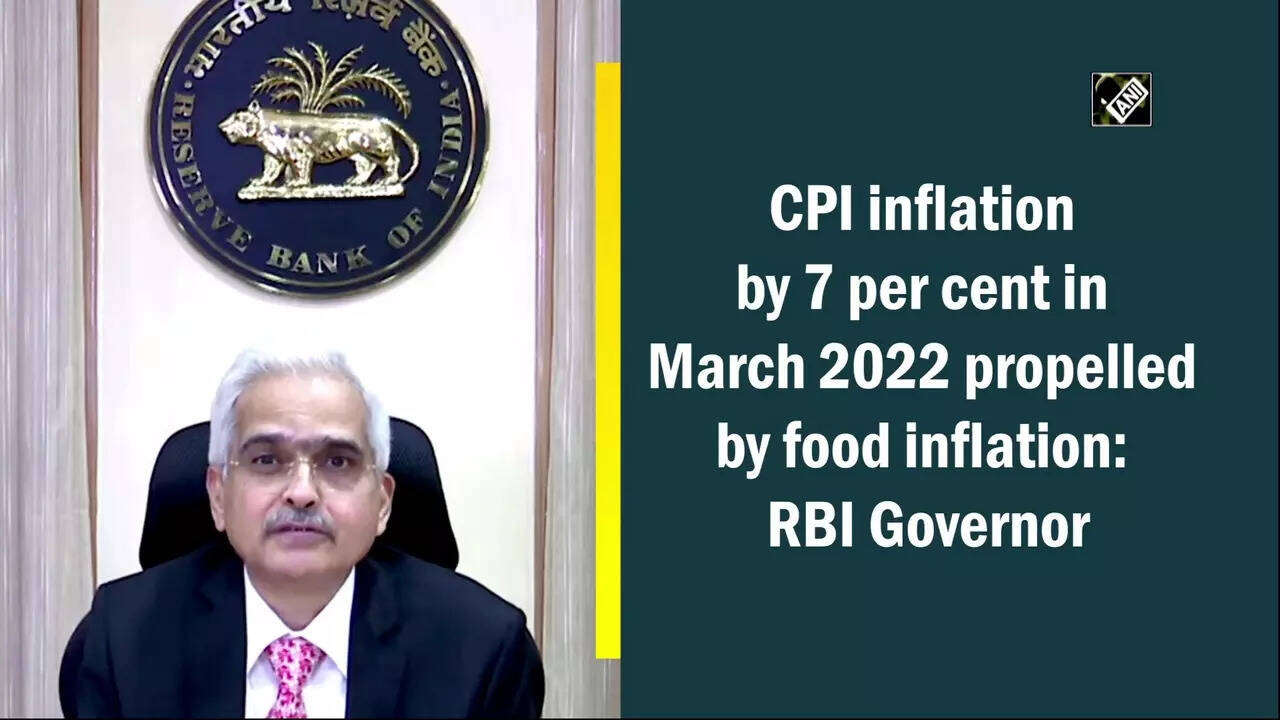 rbi: CPI inflation by 7 per cent in March 2022 propelled by food ...