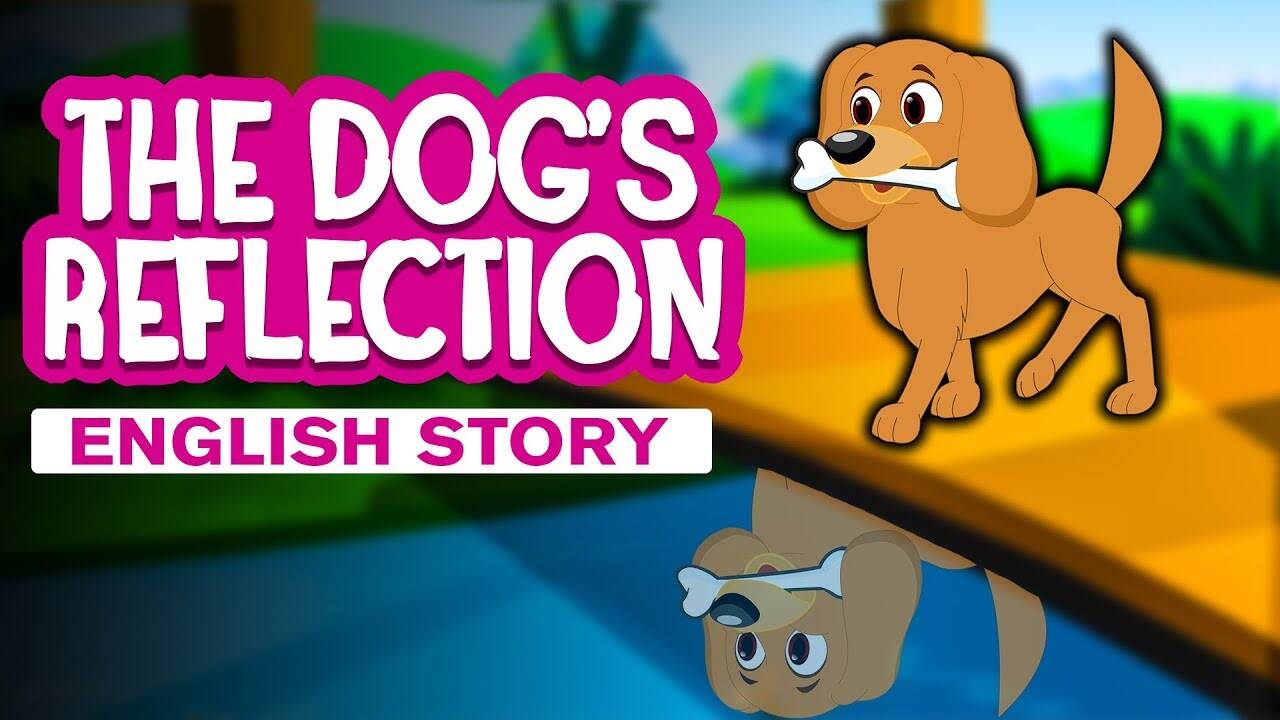 Check Out Popular Kids English Nursery Story 'The Dog's Reflection' for ...