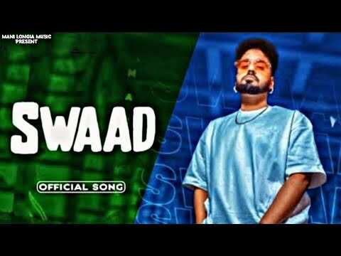 mani longia: Watch Latest Punjabi Video Song 'Swaad' Sung By Mani Longia
