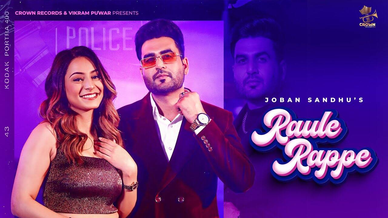 Watch Latest Punjabi Video Song 'Raule Rappe' Sung By Joban Sandhu