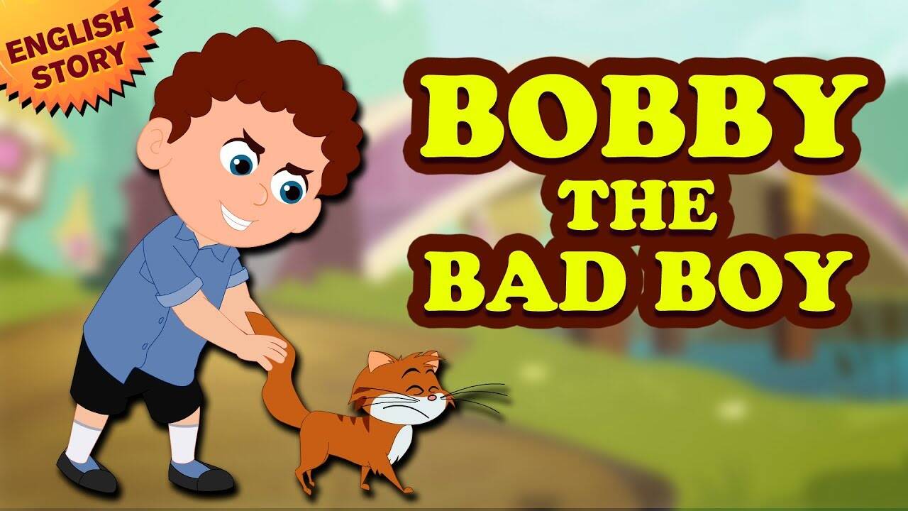 Watch Popular Kids English Nursery Story 'Bobby The Bad Boy' for Kids ...