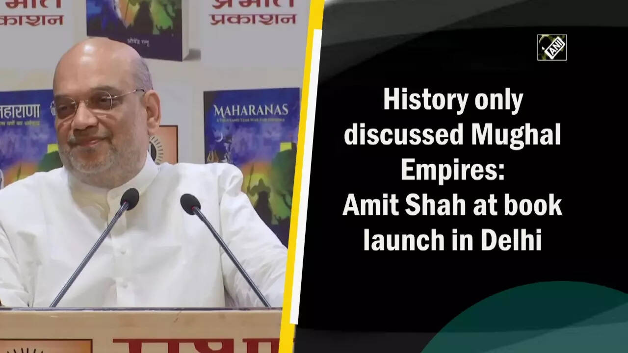 mughal: History only discussed Mughal Empires: Amit Shah at book launch ...