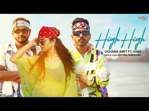 Watch Latest Hindi Song 'High High' Sung By Uchana Amit Feat. King