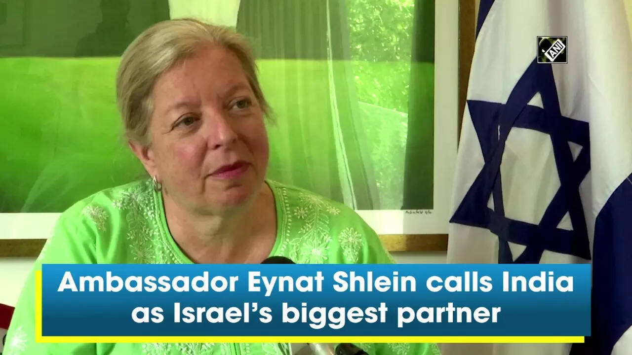 shlein: Ambassador Eynat Shlein calls India as Israel's biggest partner