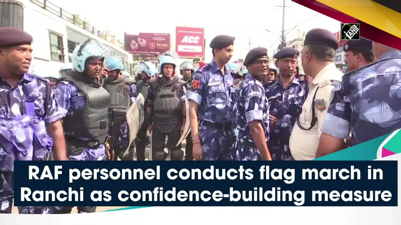 raf: RAF personnel conducts flag march in Ranchi as confidence-building ...