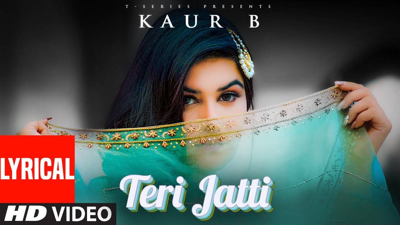 Checkout The Latest Lyrical Punjabi Song 'Teri Jatti' Sung By Kaur B