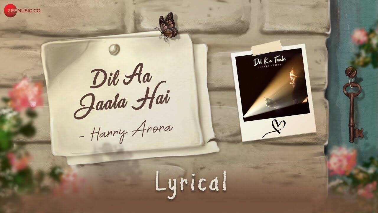 Listen To Latest Hindi Lyrical Song 'Dil Aa Jaata Hai' Sung By Harry Arora