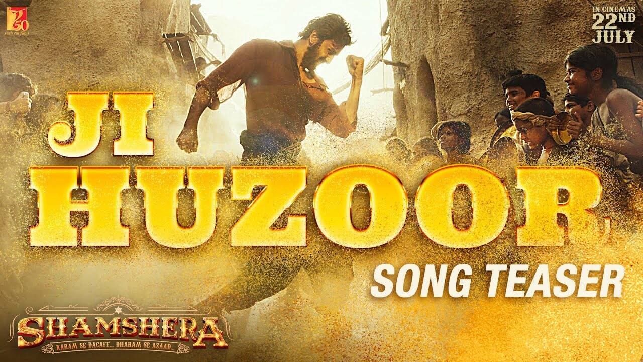 Shamshera | Song (Teaser) - Ji Huzoor
