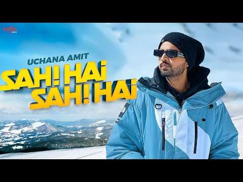 Check Out The Hindi Official Song 'Sahi Hai Sahi Hai' Sung By Uchana Amit