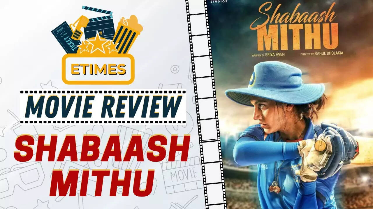 ETimes Movie Review, 'Shabaash Mithu': Taapsee Pannu plays the captain’s knock in this slow ...