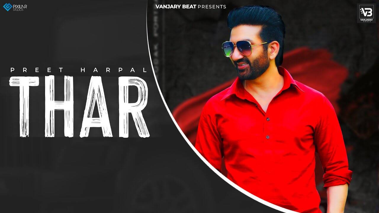 Watch The Latest Punjabi Official Video Song 'Thar' Sung By Preet Harpal