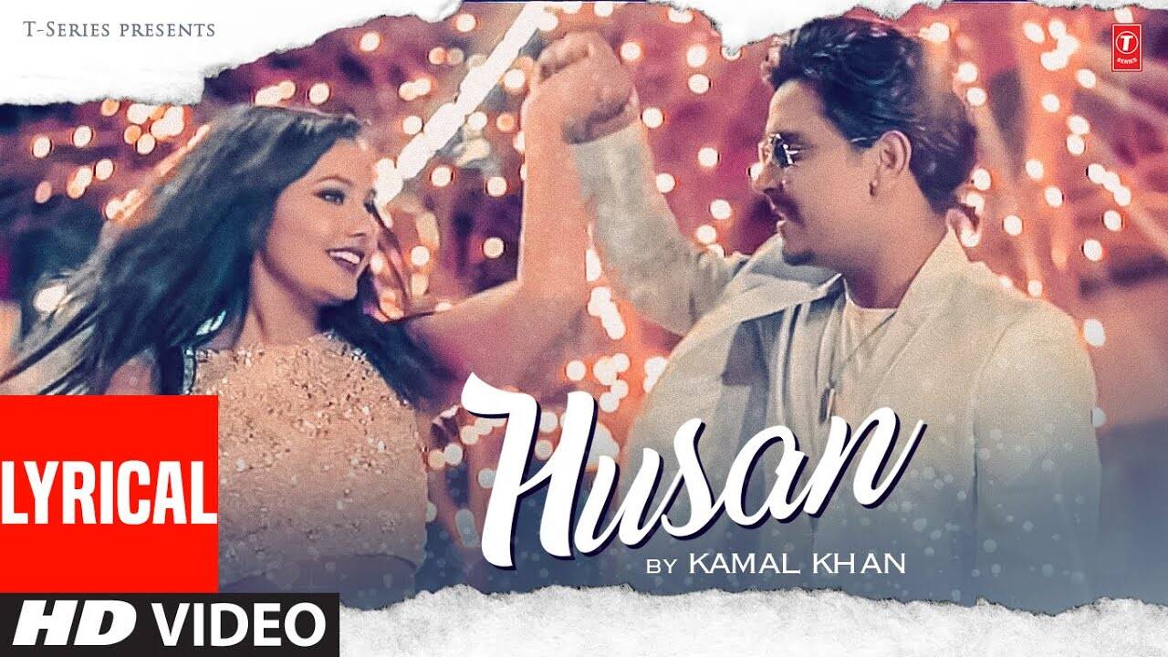 Watch The Latest Punjabi Lyrical Song 'Husan' Sung By Kamal Khan