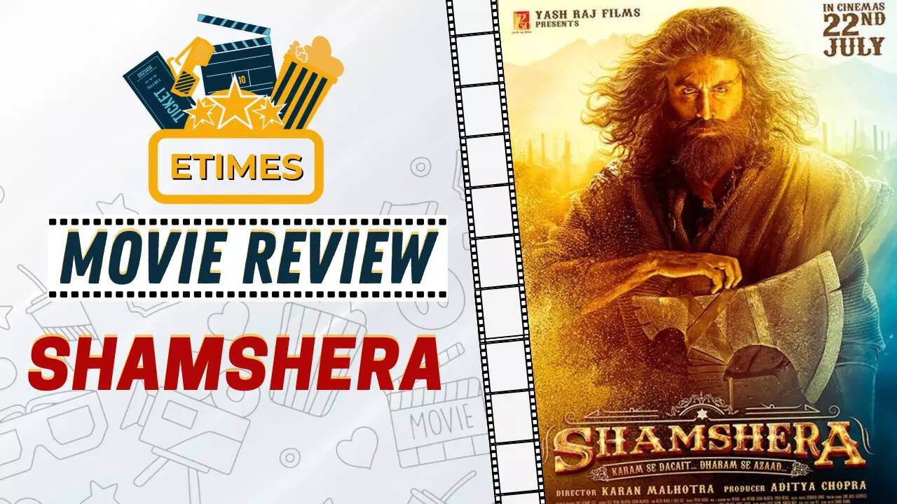 ETimes Movie Review, 'Shamshera': Ranbir Kapoor locks horns with Sanjay ...