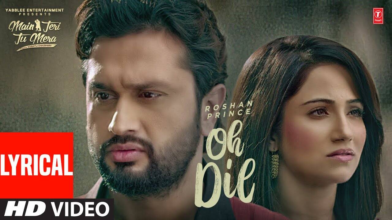 Check Out The Latest Punjabi Lyrical Song 'Oh Dil' Sung By Roshan Prince