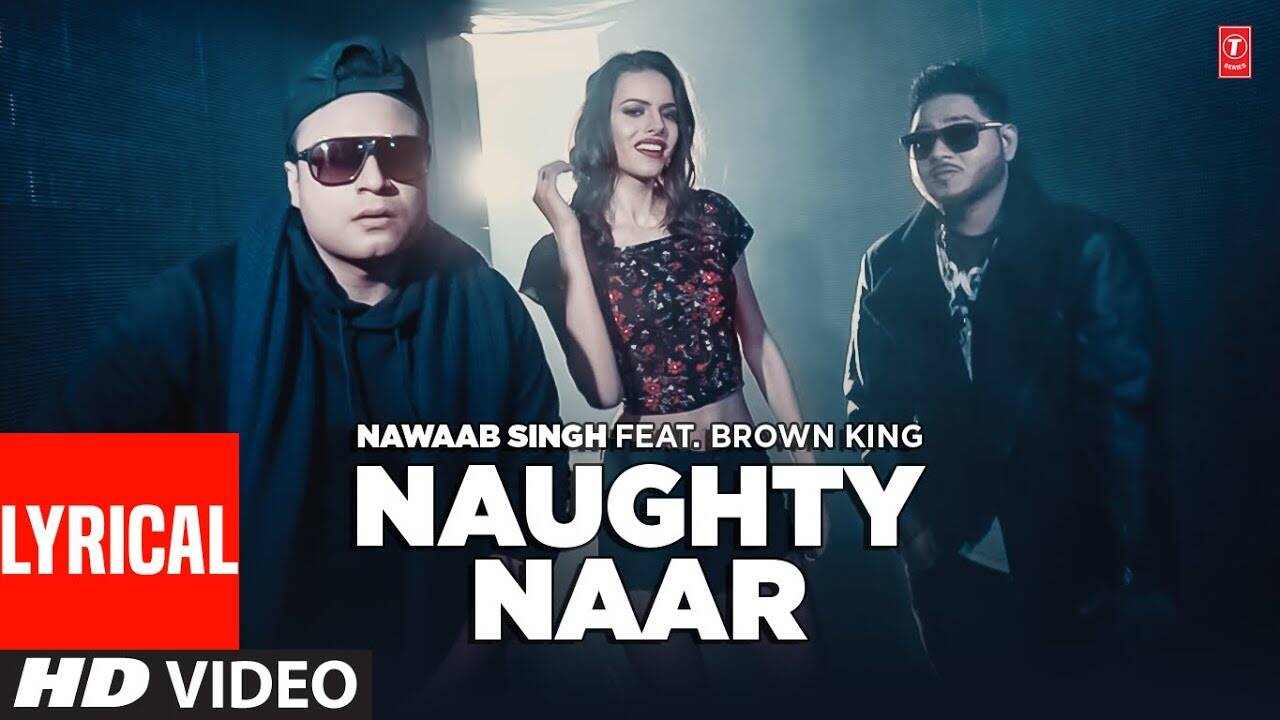 Watch The Latest Punjabi Lyrical Song 'Naughty Naar' Sung By Nawaab Singh
