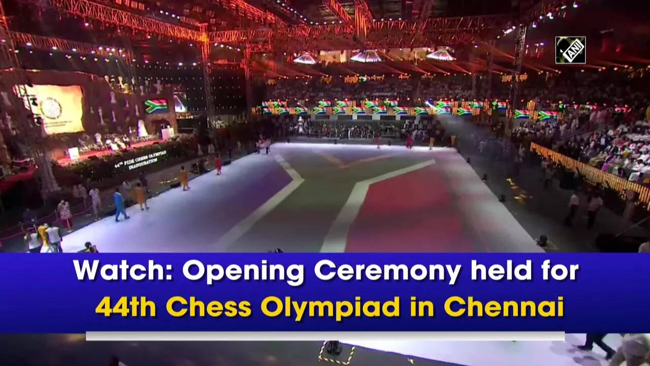 olympiad: Watch: Opening Ceremony held for 44th Chess Olympiad in Chennai