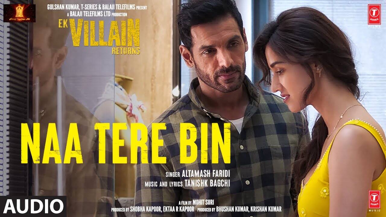 Ek Villain Returns Song Naa Tere Bin Audio