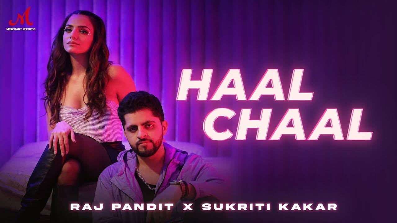 Check Out Latest Hindi Music Song 'Haal Chaal' Sung By Sukriti Kakar ...