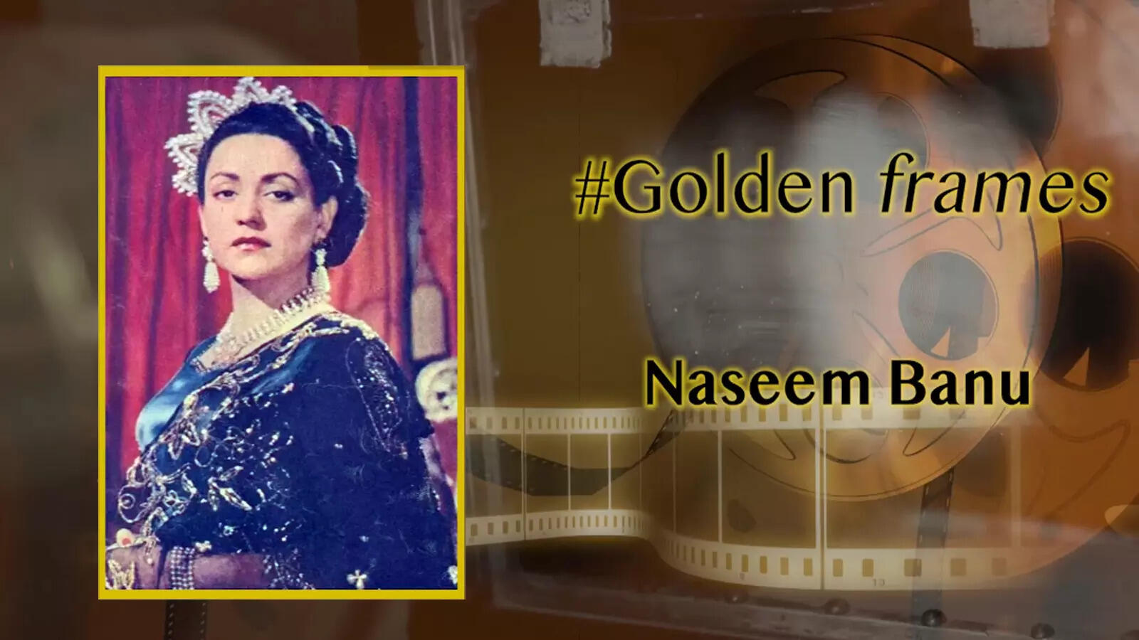 #GoldenFrames: Naseem Banu - First female superstar of Bollywood