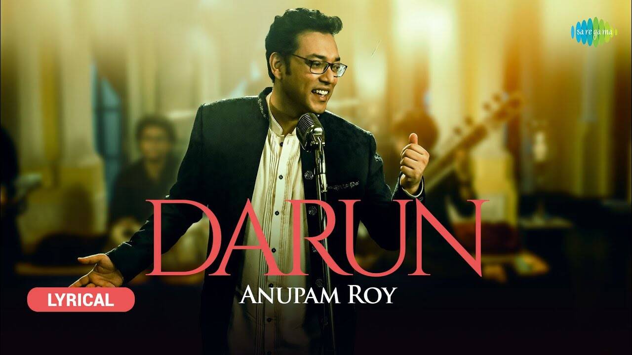 Watch The Latest Bengali Lyrical Song 'Darun' Sung By Anupam Roy