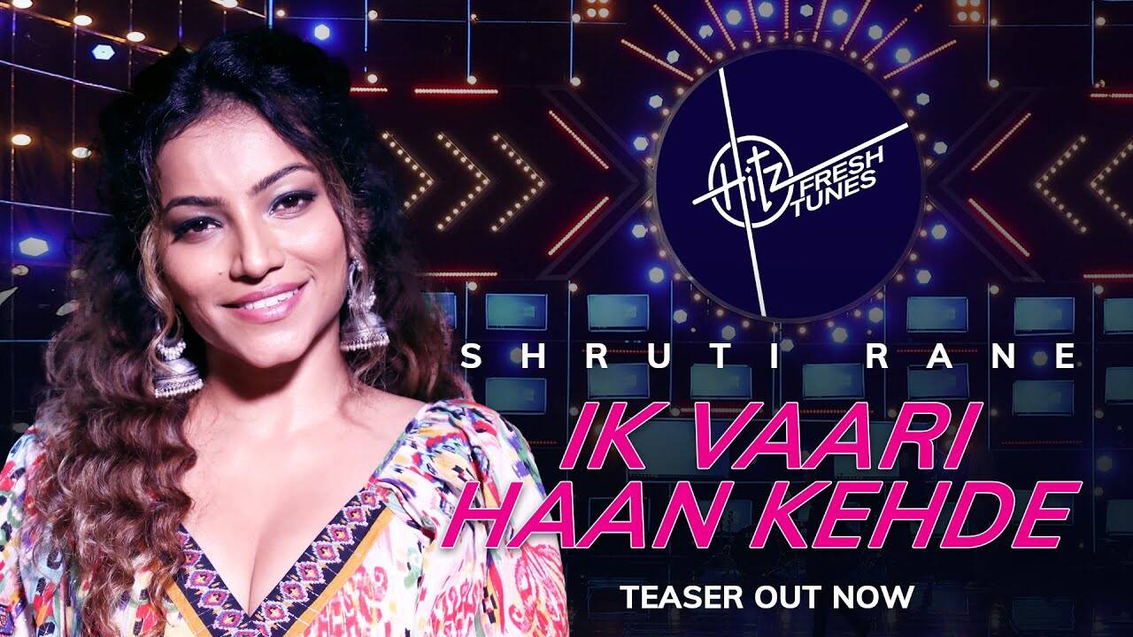 Watch Latest Hindi Music Video Song Teaser 'Ik Vaari Haan Kehde' Sung ...