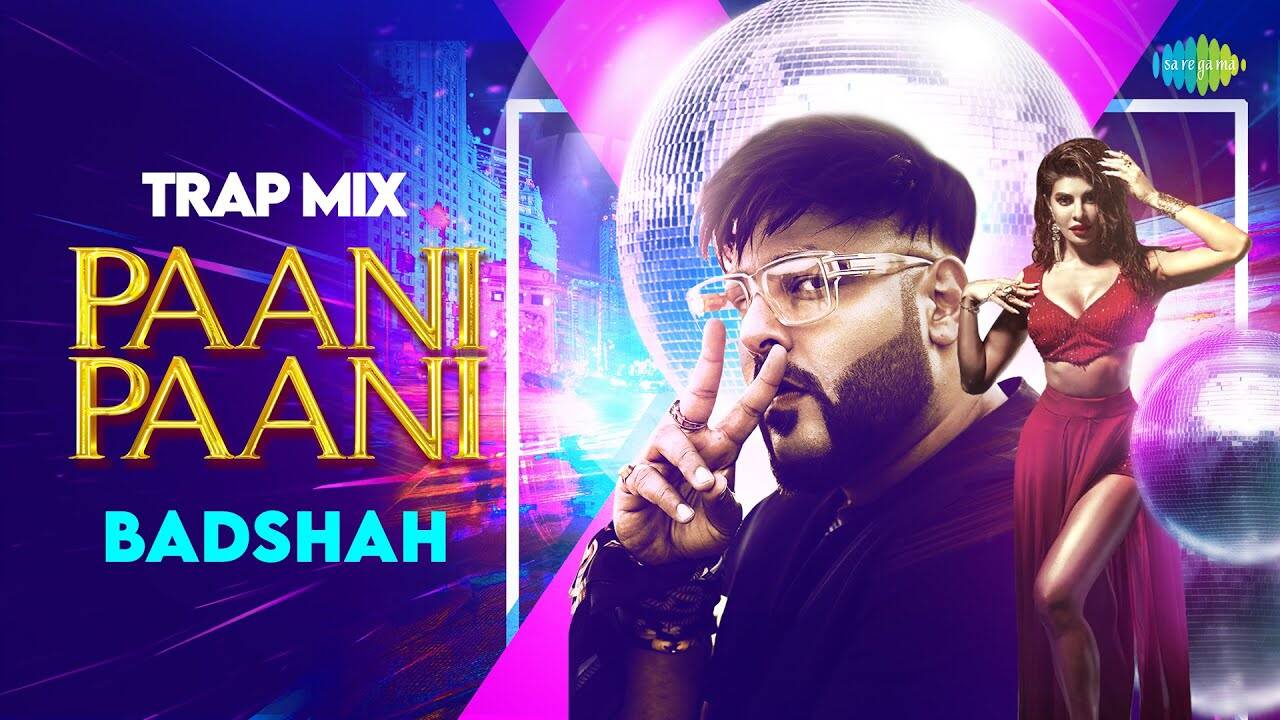 Check Out Hindi Song Music Video - 'Paani Paani' (Trap Mix) Sung By Badshah And Aastha Gill