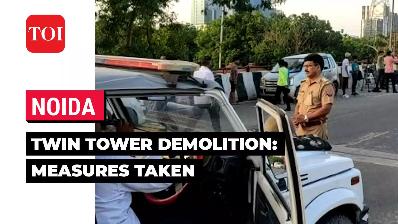 Noida twin tower demolition: 560 police personnel, 4 Quick Response ...