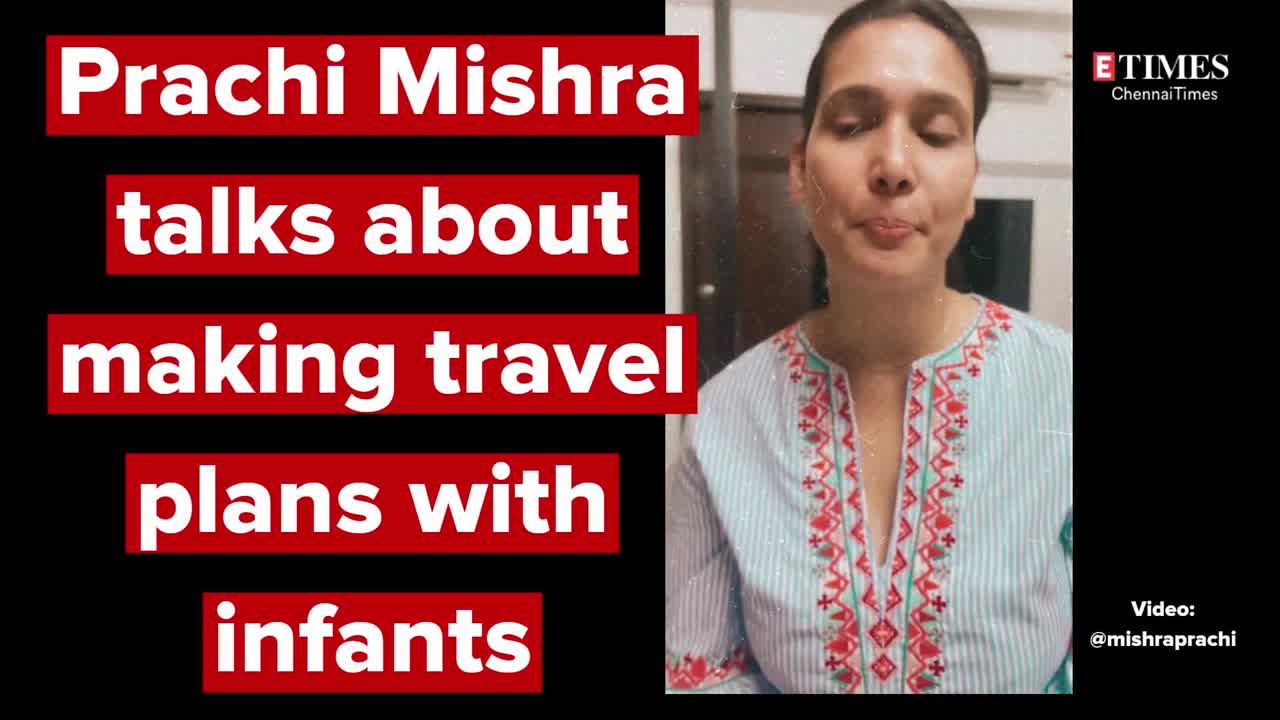 Prachi Mishra talks about making travel plans with infants
