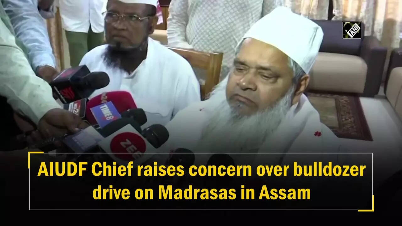 madrasas: AIUDF Chief raises concern over bulldozer drive on Madrasas in Assam
