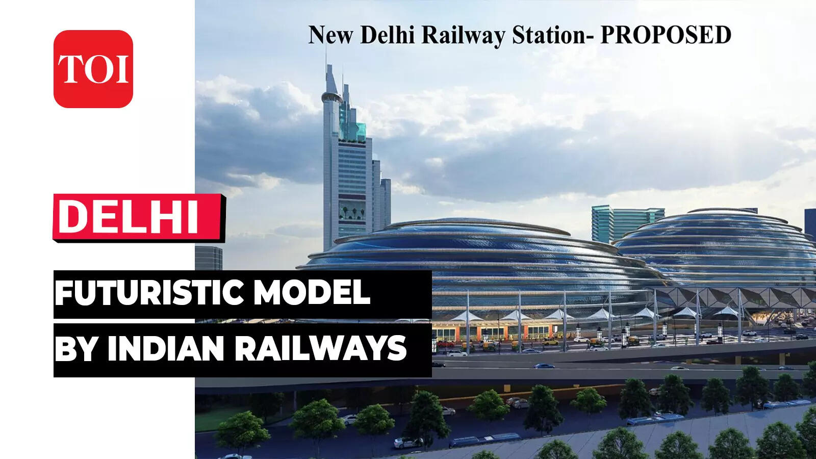 Indian Railways to redevelop New Delhi station, reveals proposed design