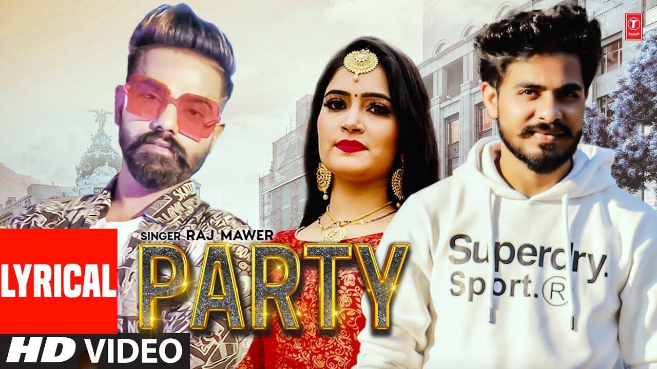 Watch Latest Haryanvi Lyrical Song 'Party' Sung By Raj Mawer